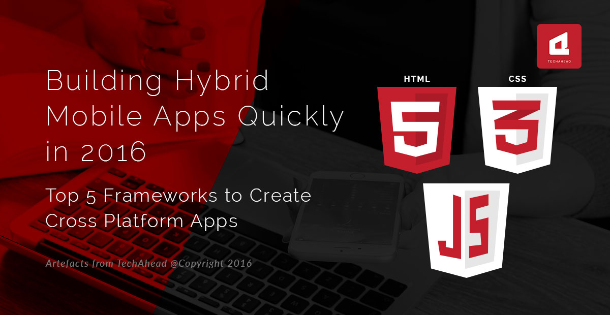 Building Hybrid Mobile Apps Quickly In 2016 Techahead 