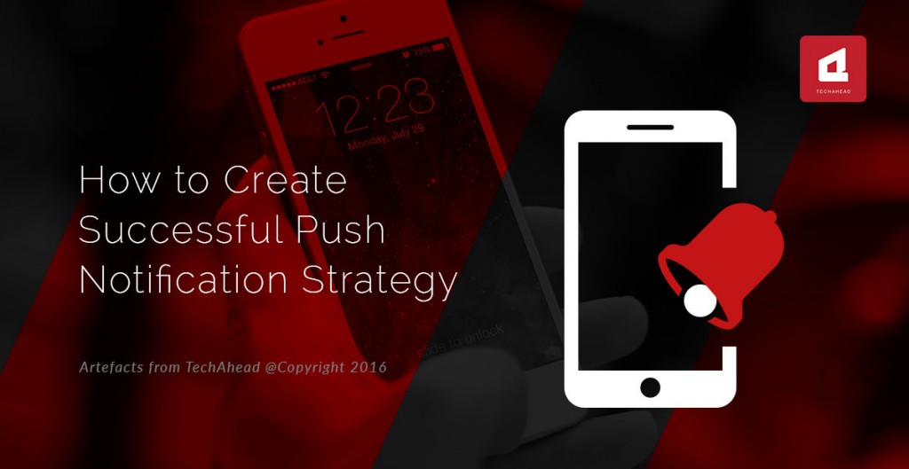 How to Create Successful Push Notification Strategy - TechAhead