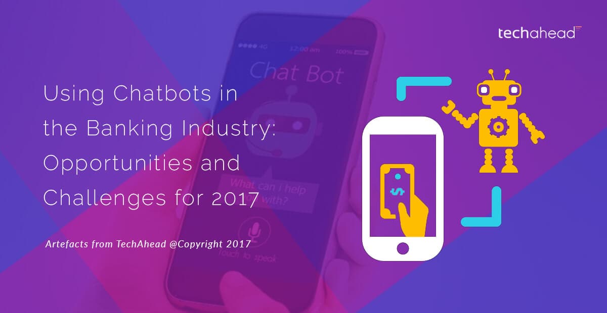 Using Chatbots in the Banking Industry: Opportunities and Challenges