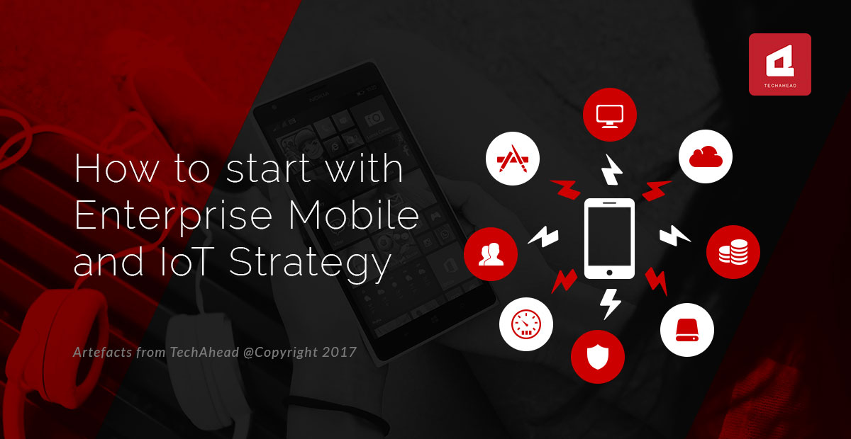 How to Start with Enterprise Mobile and Internet of Things (IoT) Strategy
