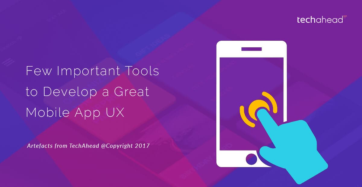 Few Important Tools to Develop a Great Mobile App UX