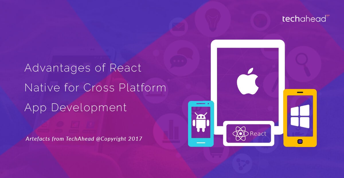 Benefits of React Native for Cross Platform App Development