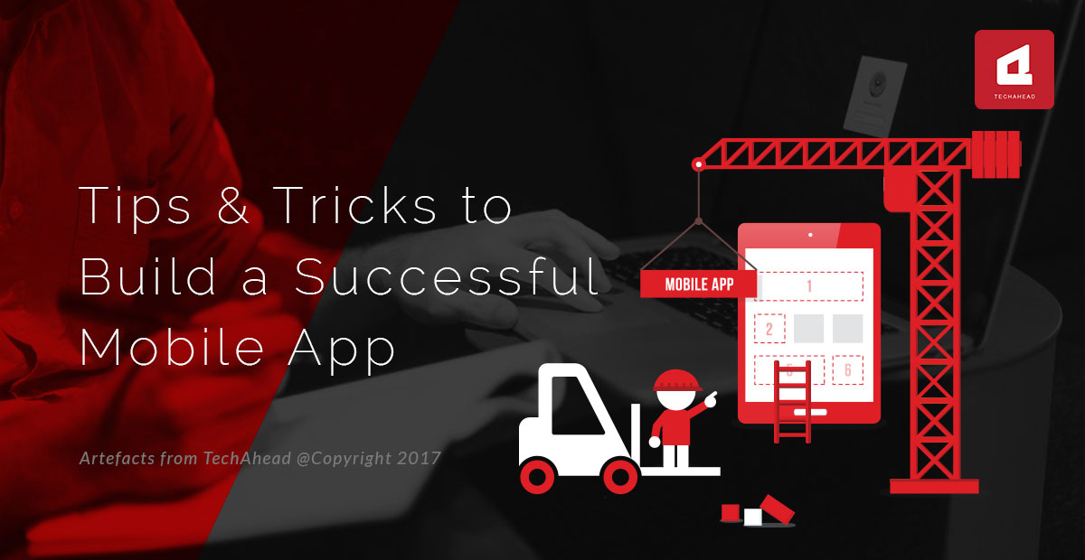 Tips & Tricks to Build a Successful Mobile Application