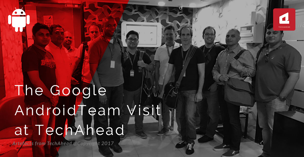 Google Android Developer Team Visit at TechAhead