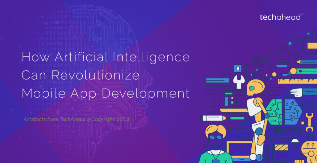 How Artificial Intelligence Can Revolutionize Mobile App Development?